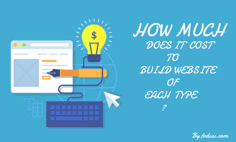 HOW MUCH DOES IT COST TO BUILD WEBSITE OF EACH TYPE